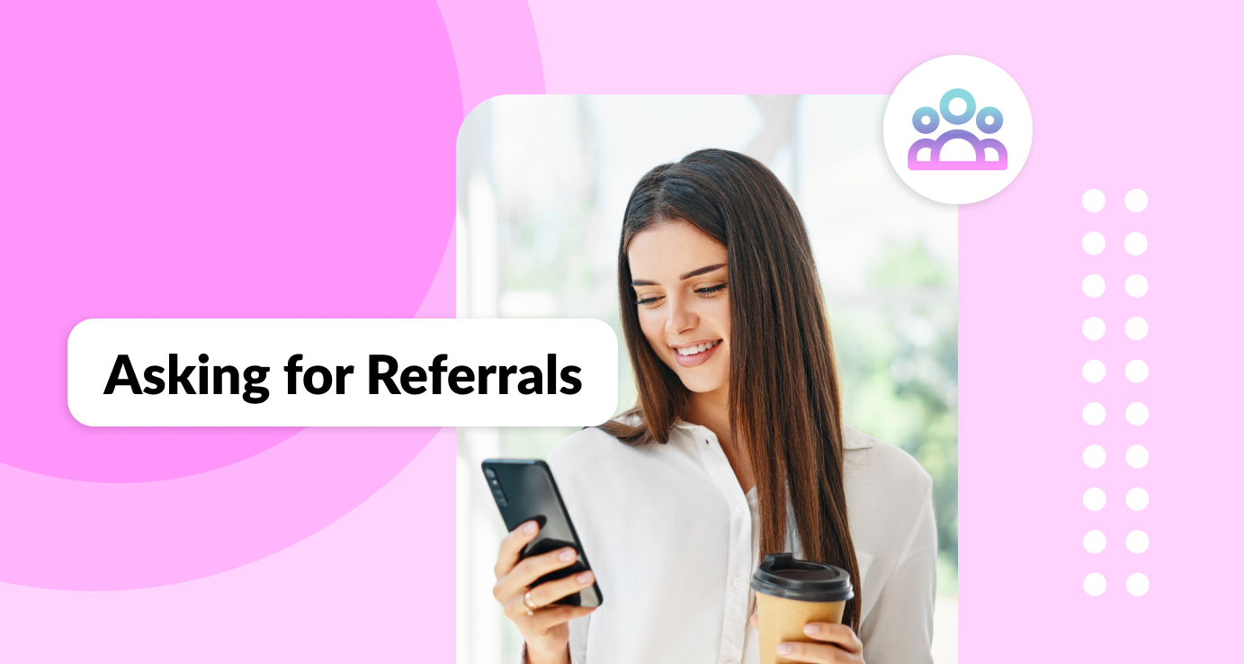 4 Best Practices for Asking for Referrals | Snoball